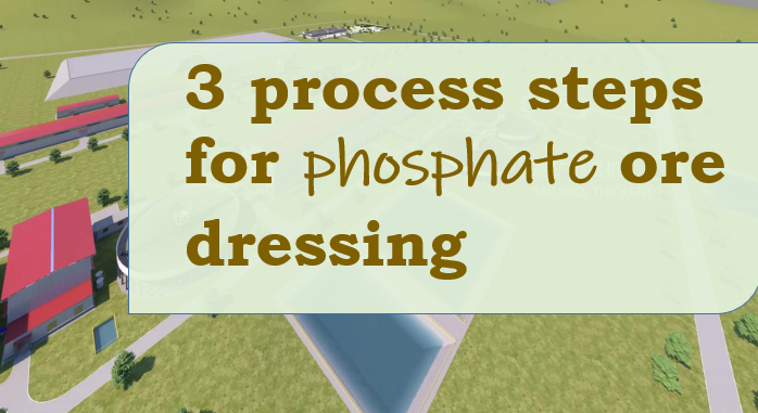 3 process steps for phosphate ore dressing